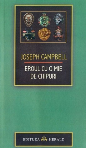 Eroul cu o mie de chipuri by Joseph Campbell | Goodreads