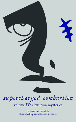 supercharged combustion volume IV: eleusinian mysteries by Barbara M ...