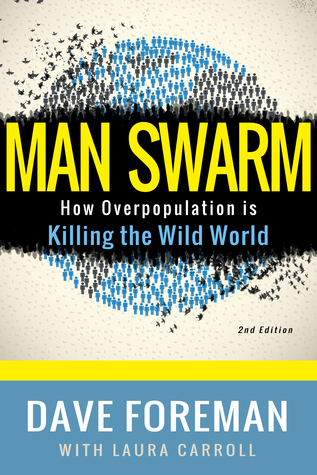Man Swarm: How Overpopulation is Killing the Wild World by Dave Foreman ...