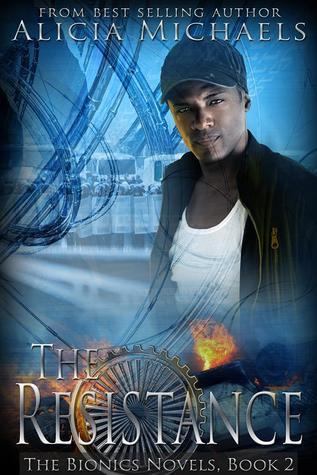 The Resistance (The Bionics Novels #2) by Alicia Michaels | Goodreads