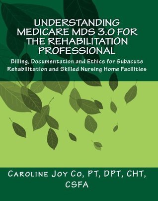 Understanding Medicare MDS 3.0 for the Rehabilitation Professional ...