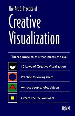 The Art & Practice of Creative Visualization by Ophiel | Goodreads