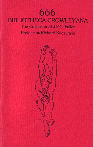 Fuller Bibliotheca Crowleyana: The Collection of J.F.C. Fuller by J.F.C ...