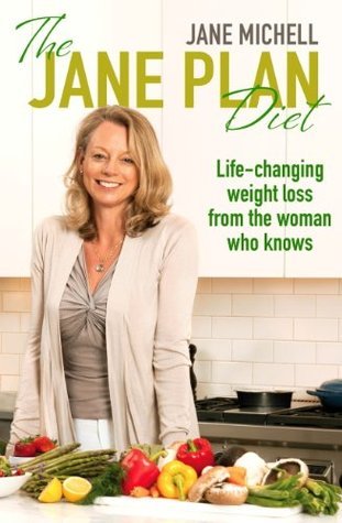 The Jane Plan Diet: Life-changing weight loss, from the woman who knows ...