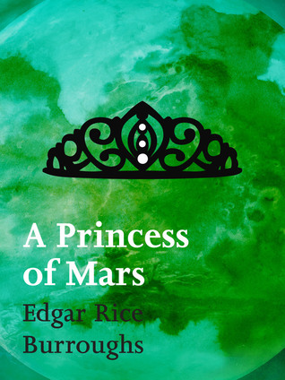 A Princess of Mars by Edgar Rice Burroughs | Goodreads