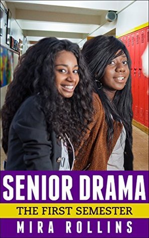 Senior Drama: The First Semester by Mira Rollins | Goodreads