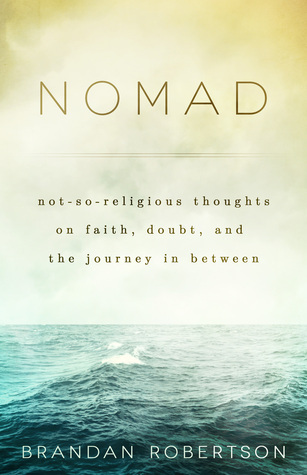 Nomad: Not-So-Religious Thoughts on Faith, Doubt, and the Journey In ...
