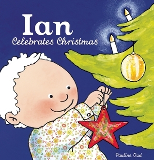 Ian Celebrates Christmas (Ian & Sarah) by Pauline Oud | Goodreads