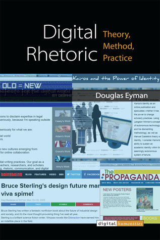 Digital Rhetoric: Theory, Method, Practice by Douglas Eyman | Goodreads