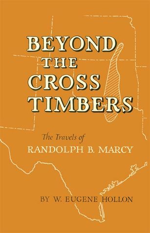 Beyond the Cross Timbers: The Travels of Randolph B. Marcy by W. Eugene ...