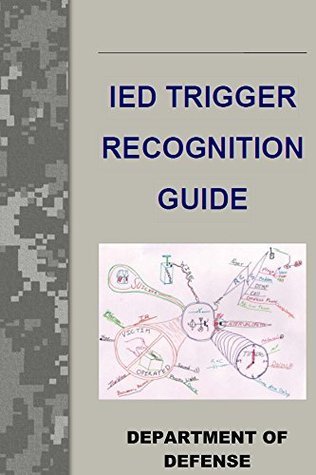 IED Trigger Recognition Guide by U.S. Department of Defense | Goodreads