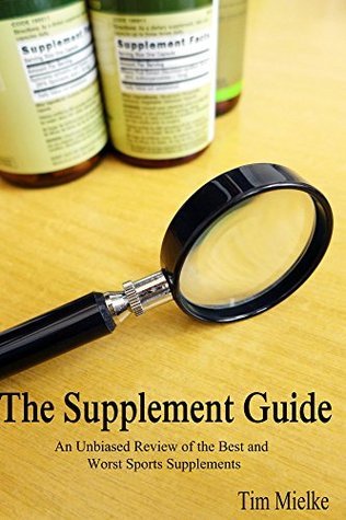 The Supplement Guide: An Unbiased Review of the Best and Worst Sports ...