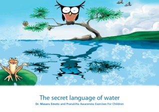 The secret language of water by Masaru Emoto | Goodreads