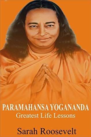 Yogananda: Paramahansa Yogananda, 77 Greatest Life Lessons by Sarah ...