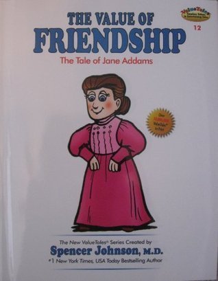 The Value of Friendship:The Tale of Jane Addams by Ann Donegan Johnson ...