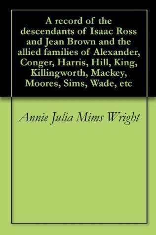 A record of the descendants of Isaac Ross and Jean Brown and the allied ...