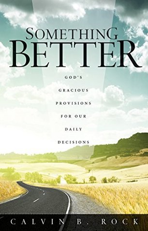 Something Better (2015 Adult Devotional) by Calvin B. Rock | Goodreads