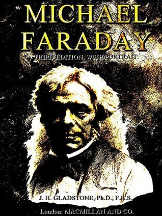Michael Faraday: Third Edition, with Portrait by John Hall Gladstone ...