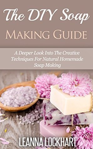 The DIY Soap Making Guide: A Deeper Look Into The Creative Techniques ...