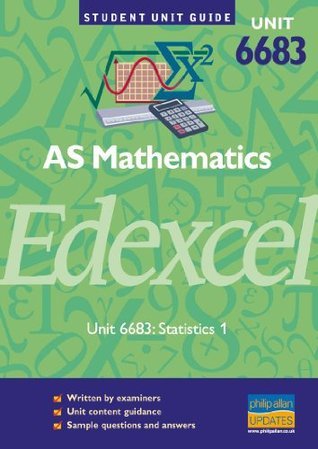 Edexcel Mathematics, Statistics 1 AS Unit Guide: Unit 6683 by Peter ...