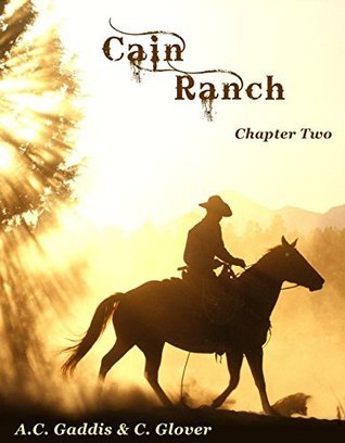 Cain Ranch: Chapter Two by A.C. Gaddis | Goodreads