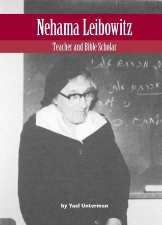 Nehama Leibowitz: Teacher and Bible Scholar by Yael Unterman | Goodreads