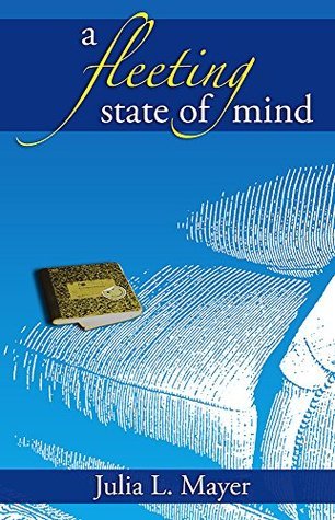 A Fleeting State Of Mind by Julia L. Mayer | Goodreads