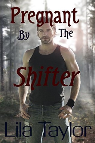 Pregnant by the Shifter by Lila Taylor | Goodreads