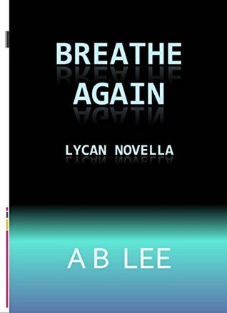 Breathe Again by A.B. Lee | Goodreads