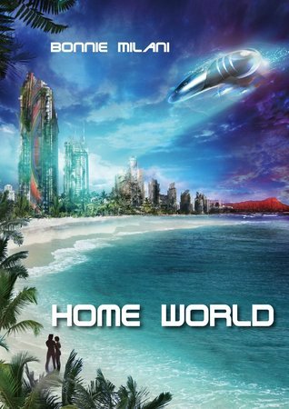 Home World by Bonnie Milani | Goodreads