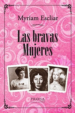 LAS BRAVAS MUJERES: Historia de las mujeres que hicieron historia ...