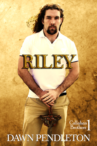 Riley (Callahan Brothers #1) by Dawn Pendleton | Goodreads