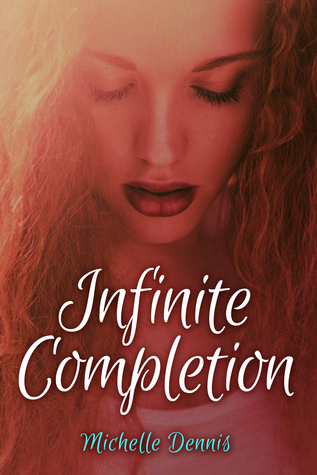 Infinite Completion by Michelle Dennis | Goodreads