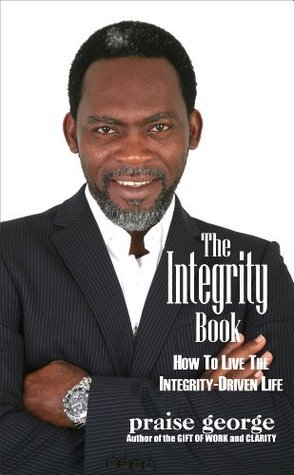 The Integrity Book by Praise George | Goodreads
