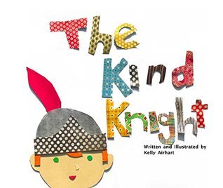 The Kind Knight by Kelly Airhart | Goodreads