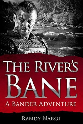 The River’s Bane: A Bander Novella by Randy Nargi | Goodreads