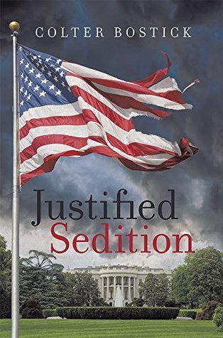 Justified Sedition by Colter Bostick | Goodreads