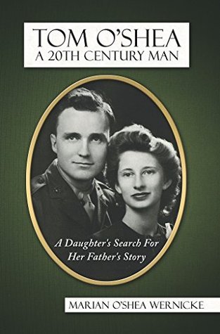 Tom O'Shea, A 20th Century Man:: A Daughter's Search For Her Father's ...