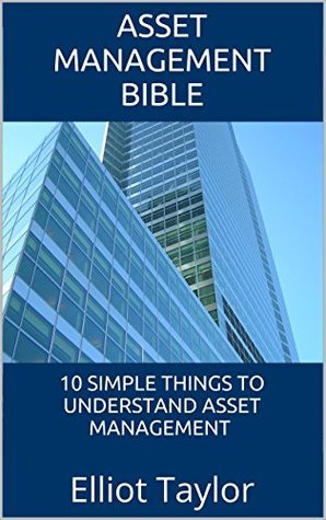 Asset Management Bible: 10 Simple Things To Understand Asset Management ...
