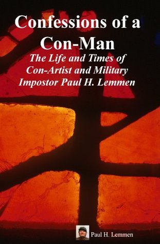 Confessions of a Con-Man: The Life and Times of Con-Artist and Military ...