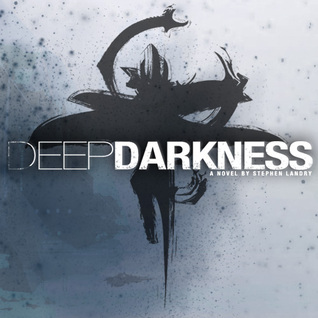 Deep Darkness (Book 1) by Stephen Landry | Goodreads