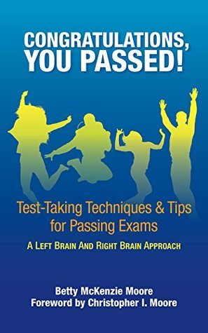 Congratulations, You Passed!: Test-Taking Techniques & Tips for Passing ...