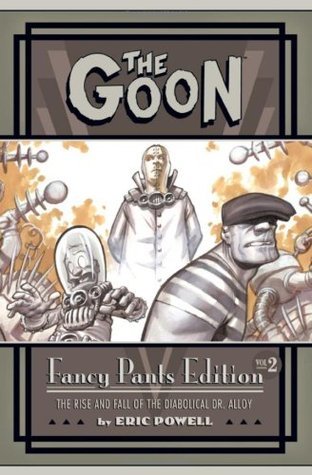 The Goon: Fancy Pants Edition, Volume 2: The Rise and Fall of the ...