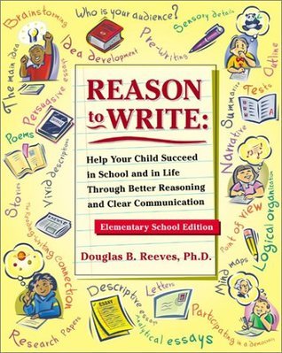 Reason to Write: Help Your Child Succeed in School and Life Through ...