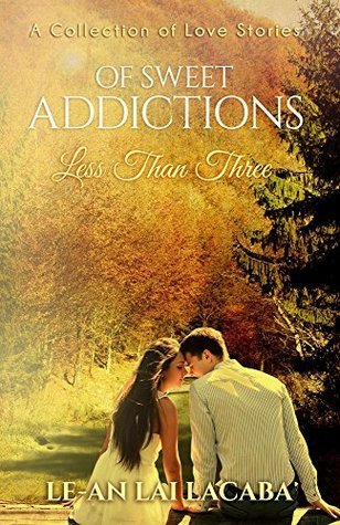Of Sweet Addictions (Less Than Three, #5) by Le-an Lai Lacaba | Goodreads