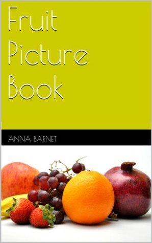 Fruit Picture Book by Anna Barnet | Goodreads