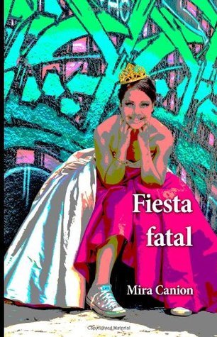 Fiesta fatal (Spanish Edition) by Mira Canion | Goodreads
