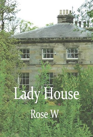 Lady House by Rose W | Goodreads