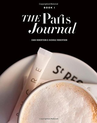 The Paris Journal: Book One by Nichole Robertson | Goodreads