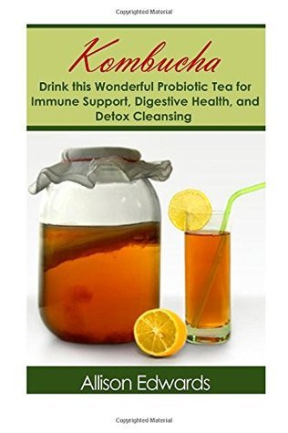 Kombucha: Drink This Wonderful Probiotic Tea for Immune Support ...